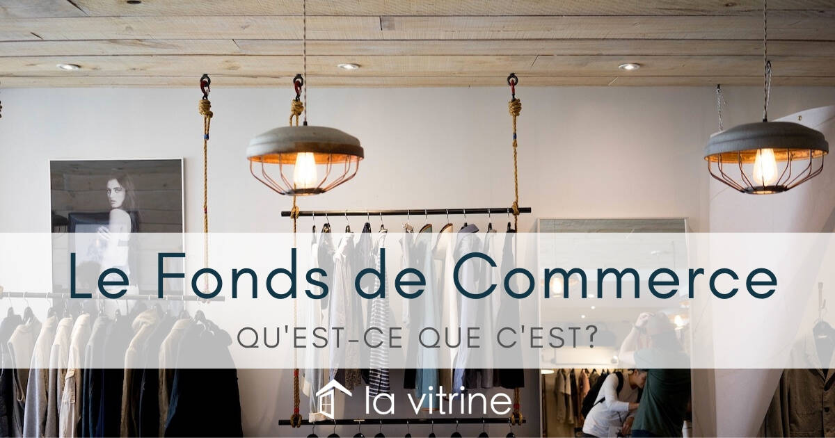 Le fonds de commerce, qu'est-ce que c'est? | LaVitrine.biz